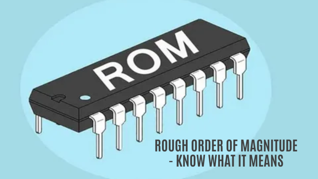 Understanding Rough Order of Magnitude (ROM) Estimates: A Complete ...